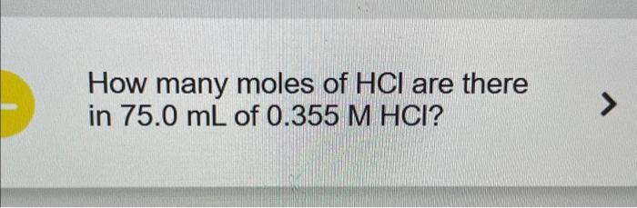 Solved How many moles of HCI are there in 75.0 mL of 0.355 M | Chegg.com