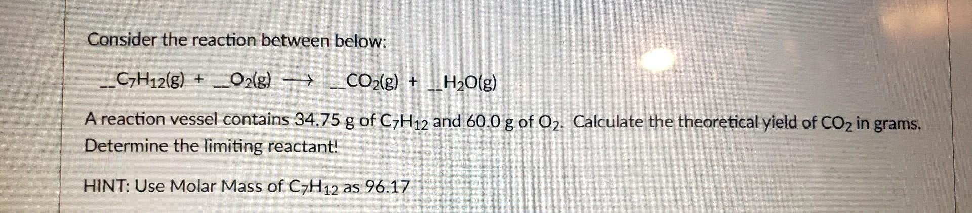 Solved Consider the reaction between below: −−C7H12( g)+…O2( | Chegg.com