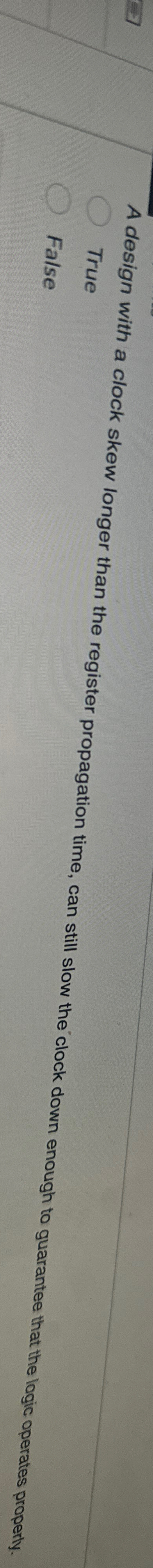 Solved A design with a clock skew longer than the register | Chegg.com