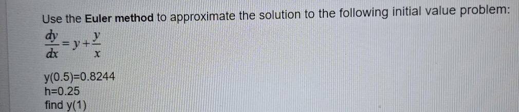 Solved Use the Euler method to approximate the solution to | Chegg.com