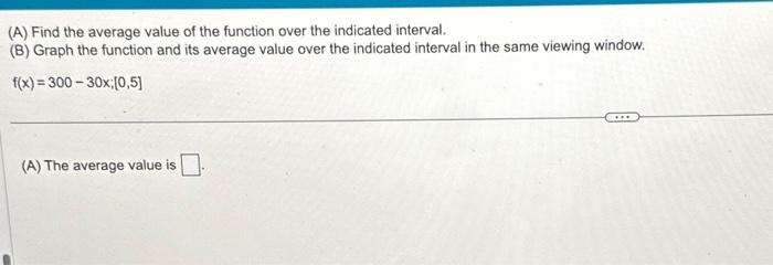 Solved (A) Find the average value of the function over the | Chegg.com