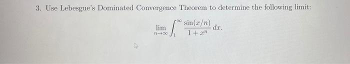 Solved 3. Use Lebesgue's Dominated Convergence Theorem to | Chegg.com Solved 3. Use Lebesgue's Dominated Convergence Theorem to | Chegg.com