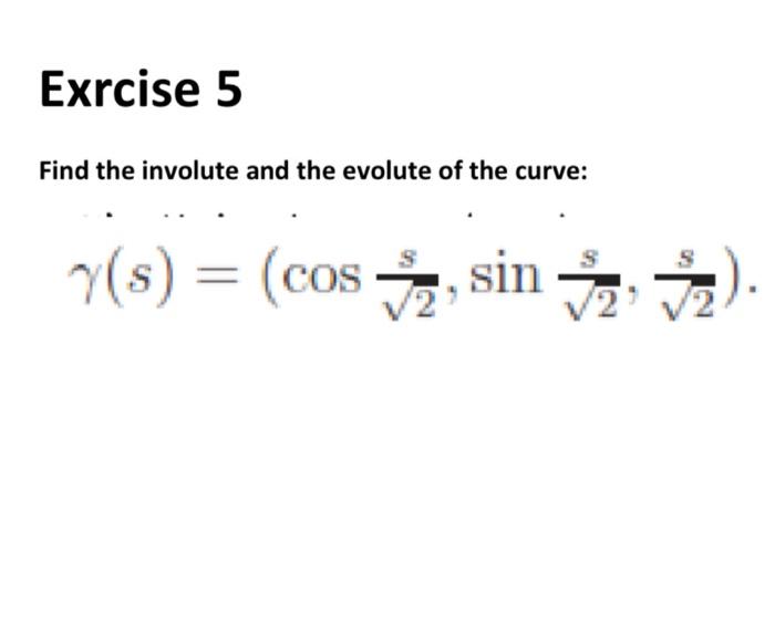 Solved Find the involute and the evolute of the curve: | Chegg.com
