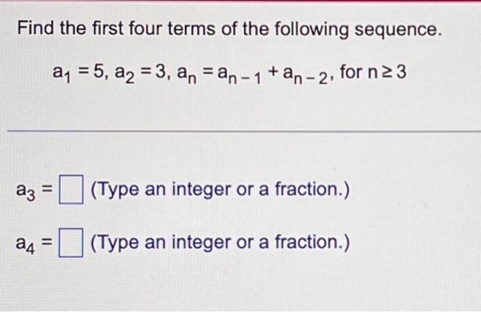 Solved Find the first four terms of the following sequence. | Chegg.com