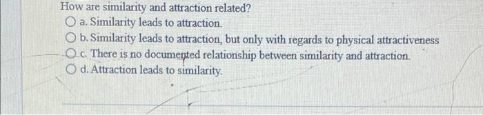 Solved How are similarity and attraction related? O a. | Chegg.com