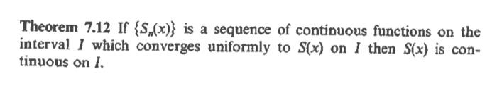 Solved Theorem 7.12 If {Sn(x)} is a sequence of continuous | Chegg.com