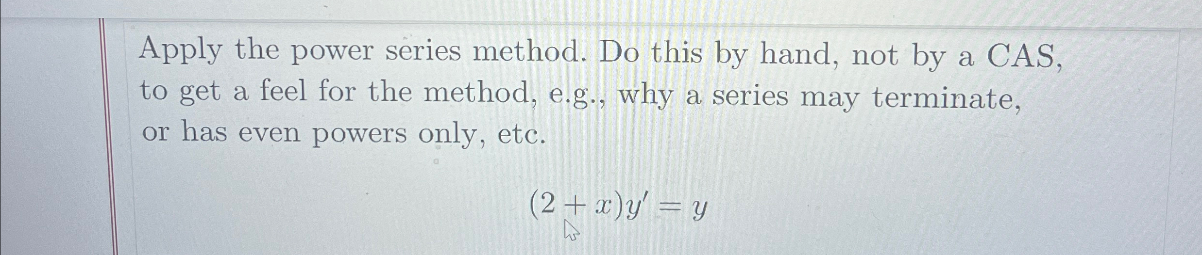 Solved Apply the power series method. Do this by hand, not | Chegg.com