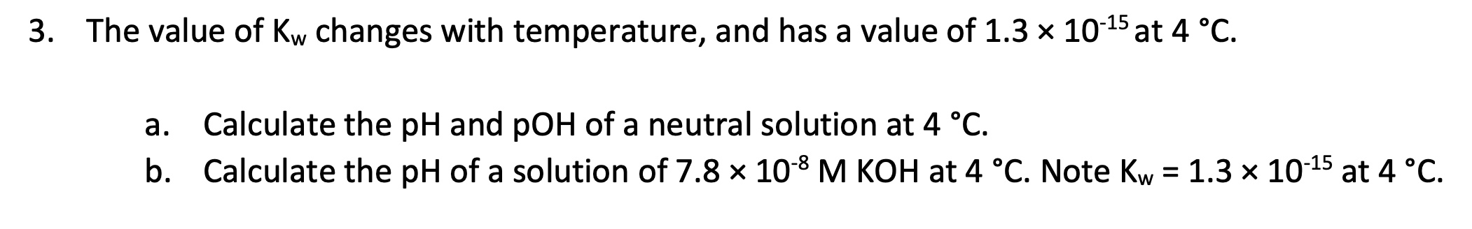 Solved The value of Kw ﻿changes with temperature, and has a | Chegg.com