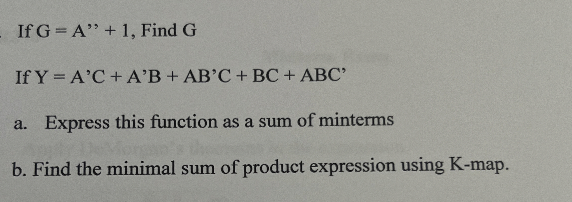 Solved If G=A''+1, ﻿Find GIf Y=A'C+A'B+AB'C+BC+ABC'a. | Chegg.com