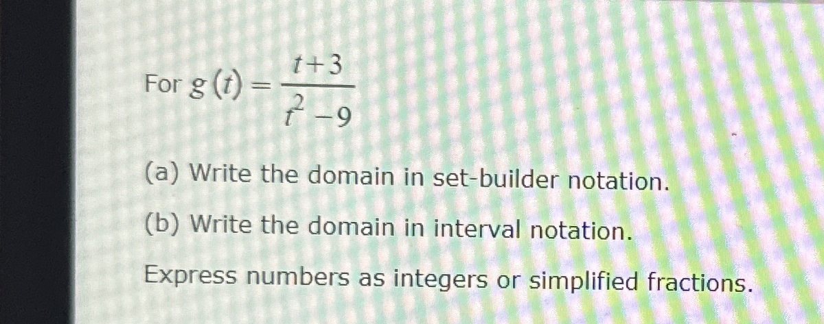 Solved For g(t)=t+3t2-9(a) ﻿Write the domain in set-builder | Chegg.com