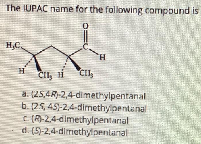 Solved The IUPAC name for the following compound is 0 H,C, H | Chegg.com