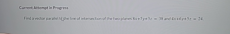 Solved Current Attempt in ProgressFind a vector parallel the | Chegg.com