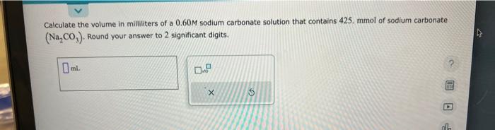 Solved Calculate the volume in milliliters of a 0.60M sodium | Chegg.com