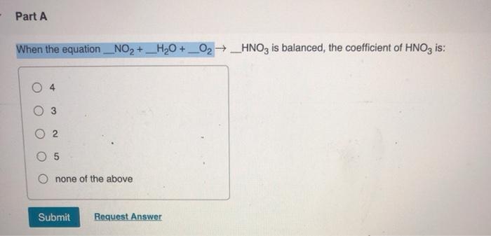Solved Part A When the equation_NO2 + _H2O +_02 → _HNO3 is | Chegg.com