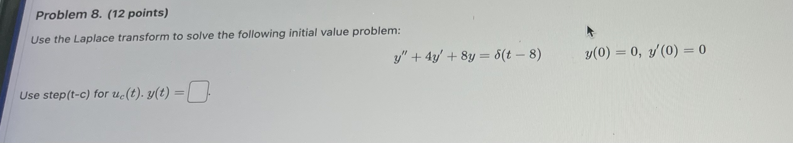 Solved Problem 8. (12 ﻿points)Use the Laplace transform to | Chegg.com
