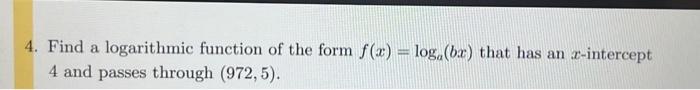 Solved 4. Find a logarithmic function of the form | Chegg.com