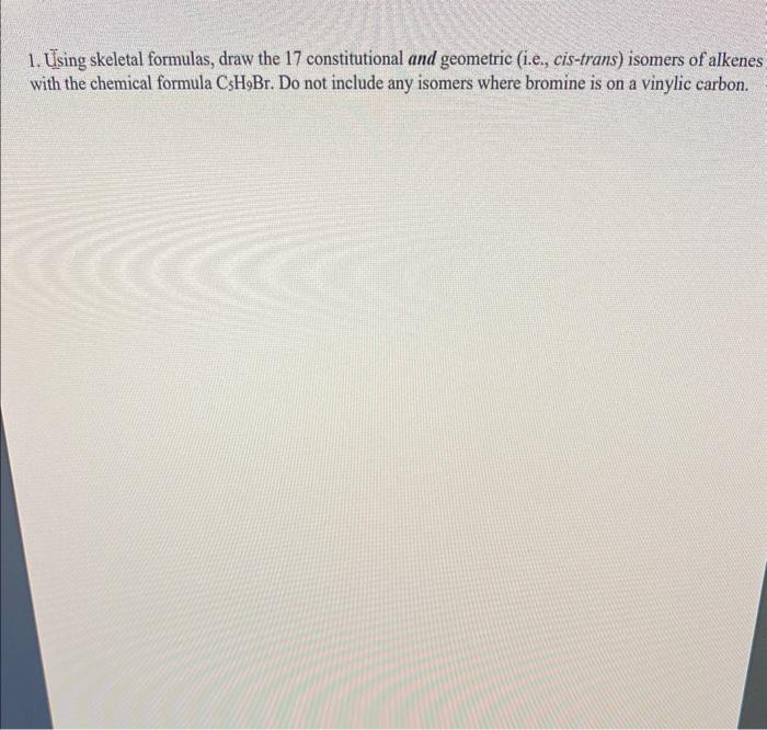 Solved 1. Üsing skeletal formulas, draw the 17 | Chegg.com