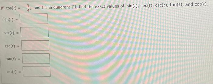 Solved If cos(t)=−43, and t is in quadrant III, find the | Chegg.com