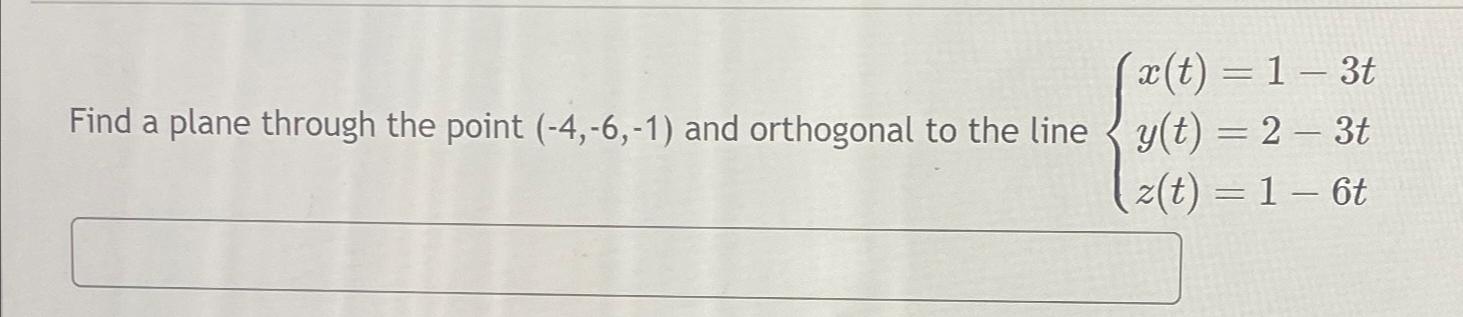 Solved Find a plane through the point (-4,-6,-1) ﻿and | Chegg.com