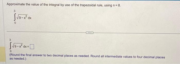[Solved]: Approximate the value of the integral by use of t