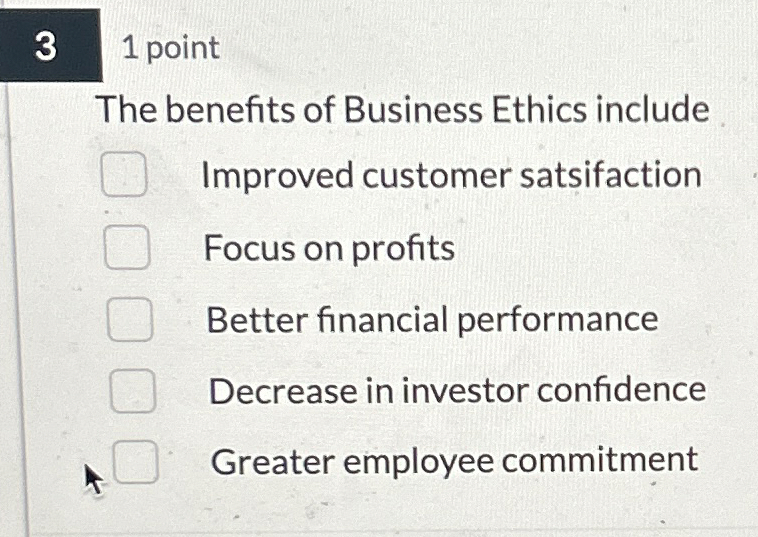 Solved 31 ﻿pointThe benefits of Business Ethics | Chegg.com