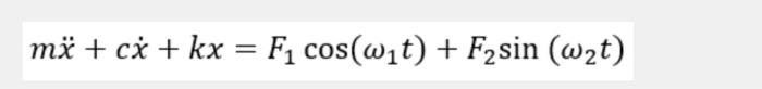 Solved mx¨+cx˙+kx=F1cos(ω1t)+F2sin(ω2t) | Chegg.com