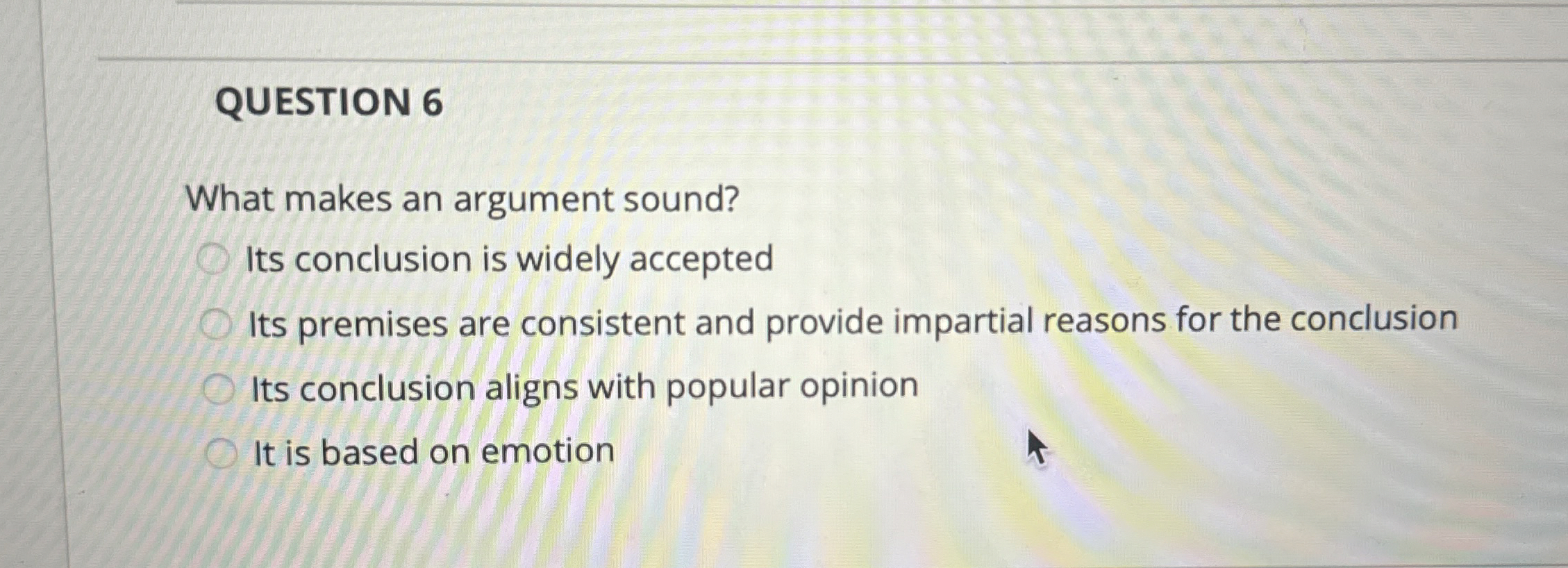 Solved QUESTION 6What makes an argument sound?Its conclusion | Chegg.com
