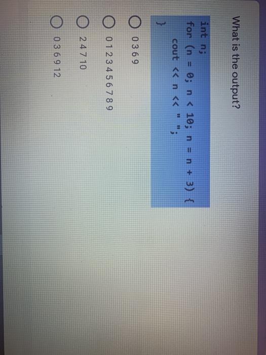 Solved What is the output? int n; for (n = 0; n