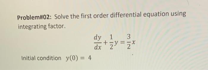 Solved Problem#02: Solve the first order differential | Chegg.com