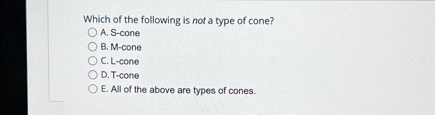 Solved Which of the following is not a type of cone?A. | Chegg.com Solved Which of the following is not a type of cone?A. | Chegg.com