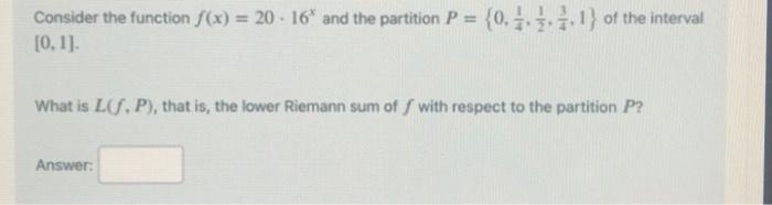 Solved Consider the function f(x)=20⋅16x and the partition | Chegg.com