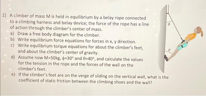 Solved 2) A climber of mass M is held in equilibrium by a | Chegg.com