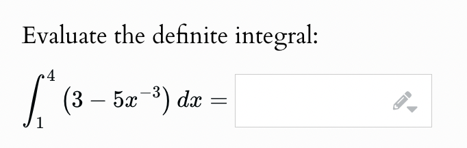 Solved Evaluate the definite integral:∫14(3-5x-3)dx= | Chegg.com