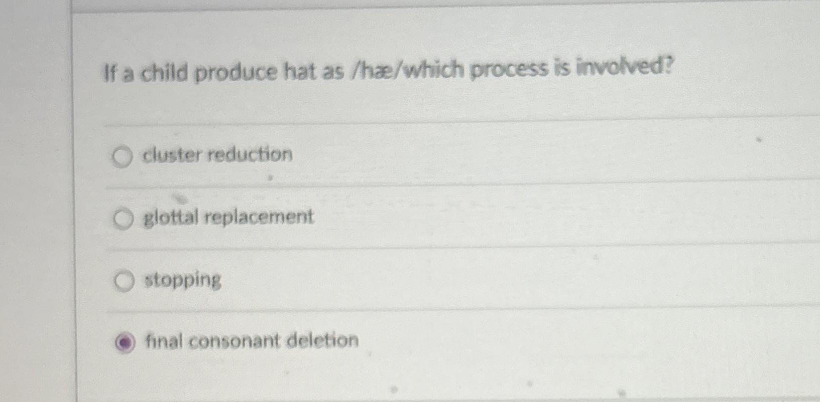 Solved If a child produce hat as /hae/which process is | Chegg.com
