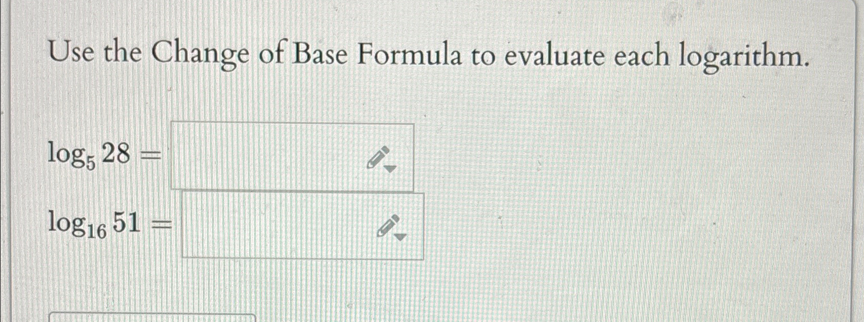Solved Use the Change of Base Formula to evaluate each | Chegg.com
