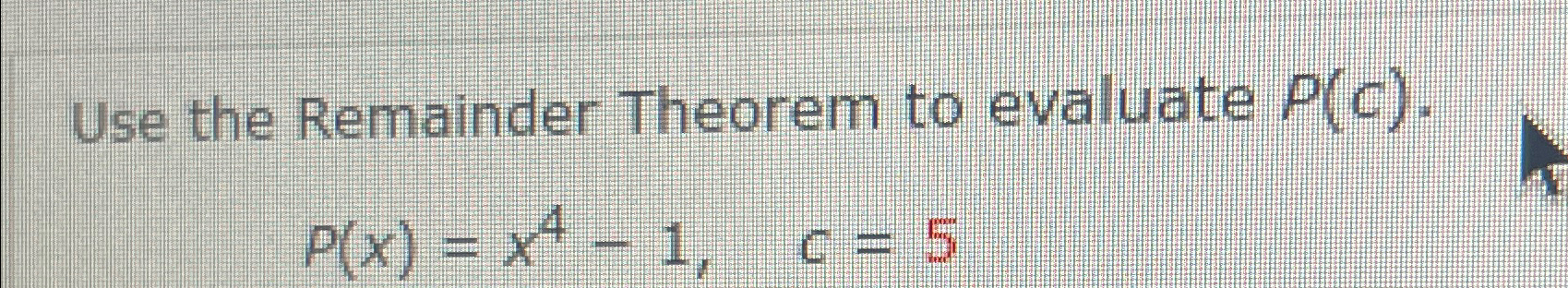 Solved Use the Remainder Theorem to evaluate | Chegg.com