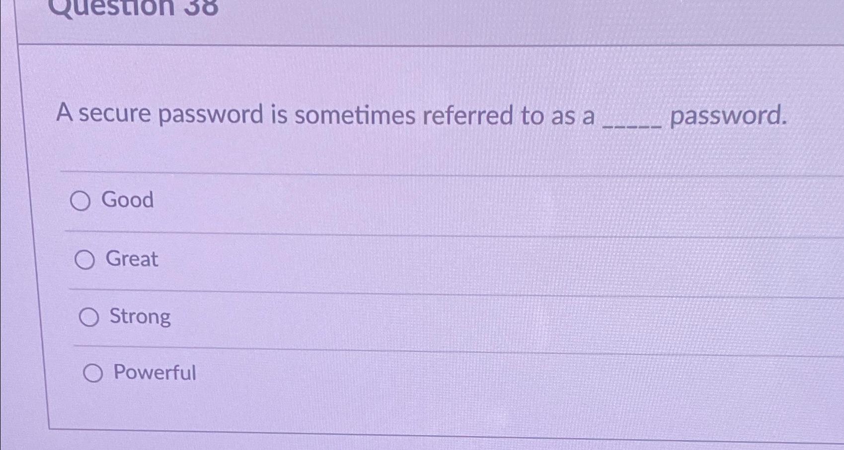 Solved A secure password is sometimes referred to as a | Chegg.com