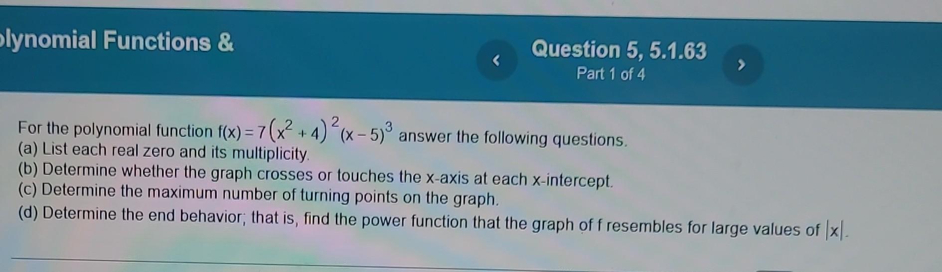 Solved For the polynomial function f(x)=7(x2+4)2(x−5)3 | Chegg.com