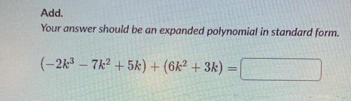 Solved Add. Your answer should be an expanded polynomial in | Chegg.com