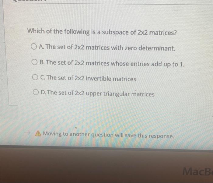 Solved Which of the following is a subspace of 2×2 matrices? | Chegg.com