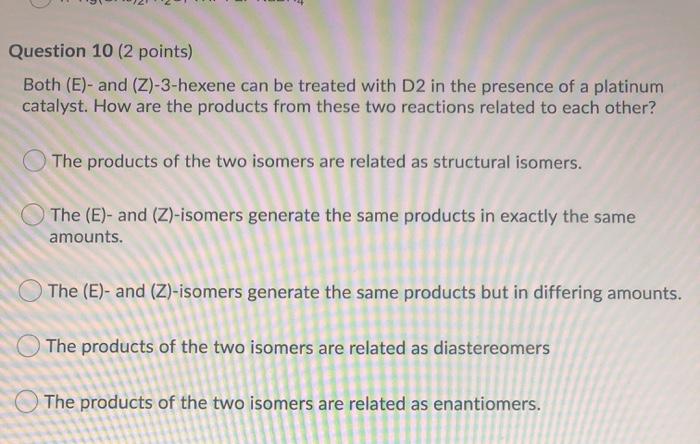 Solved Question 10 (2 points) Both (E)- and (Z)-3-hexene can | Chegg.com