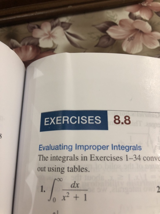 Solved EXERCISES | 8.8 Evaluating Improper Integrals The | Chegg.com