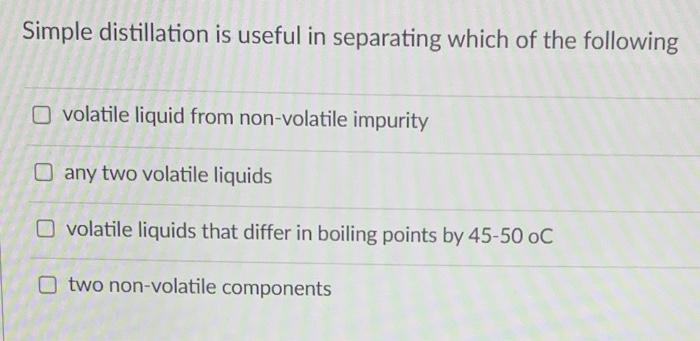 Solved Simple distillation is useful in separating which of | Chegg.com