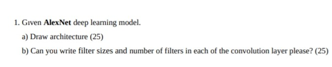 Solved 1. Given AlexNet deep learning model. a) Draw | Chegg.com