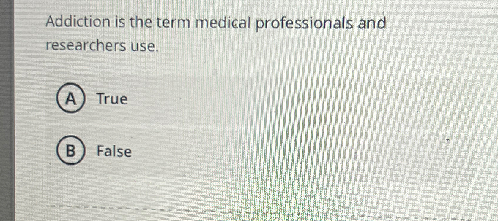 Solved Addiction is the term medical professionals and | Chegg.com