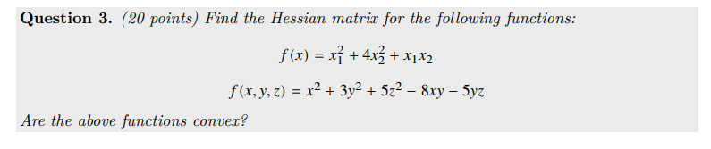 Solved Question 3. (20 ﻿points) ﻿Find the Hessian matrix for | Chegg.com