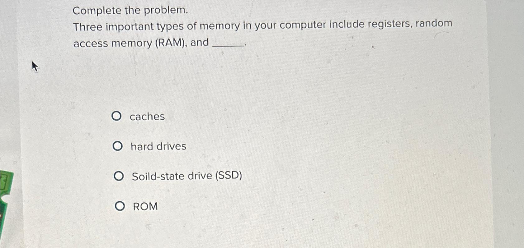 Solved Complete the problem.Three important types of memory | Chegg.com