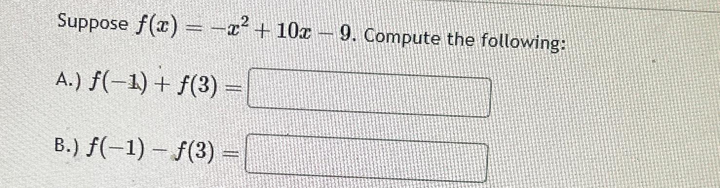 Solved Suppose f(x)=-x2+10x-9. ﻿Compute the | Chegg.com