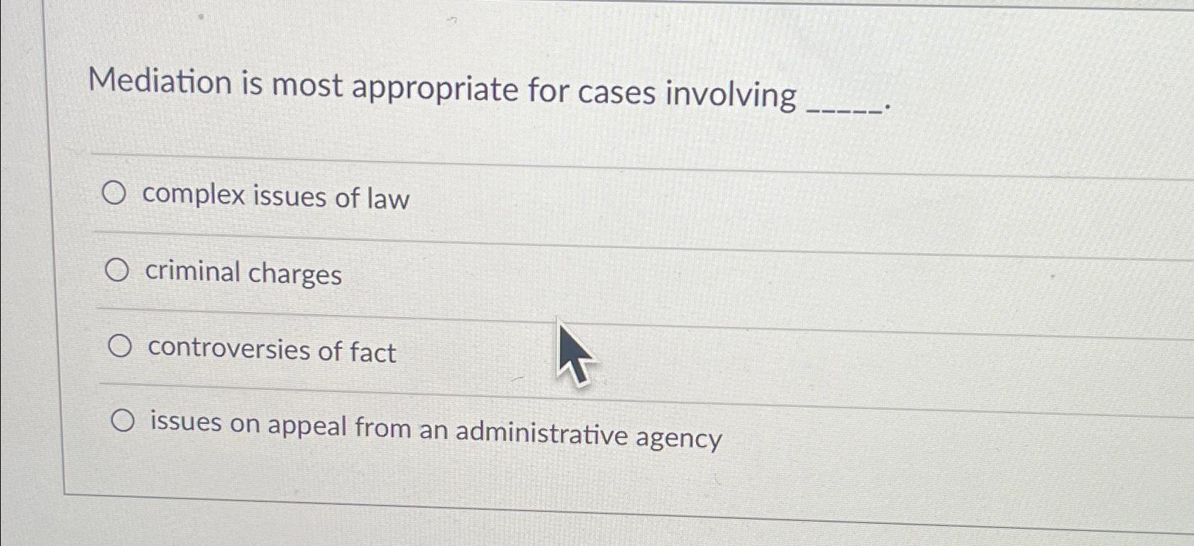 Solved Mediation is most appropriate for cases | Chegg.com