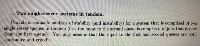 Solved 1. Two single-server systems in tandem. Provide a | Chegg.com